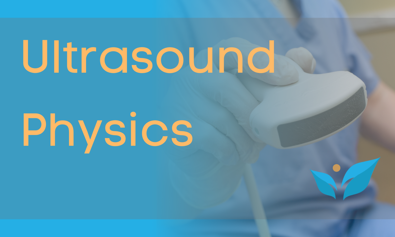 Demystifying the Physics of Ultrasound: Understanding the Basics